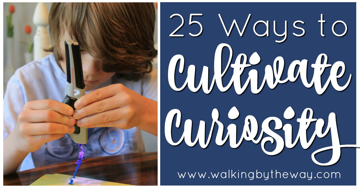 25 Ways to Cultivate Curiosity in Your Children