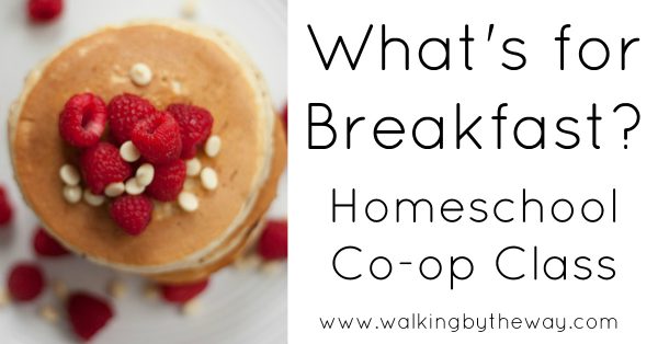 What's for Breakfast? Cooking Class - Walking by the Way