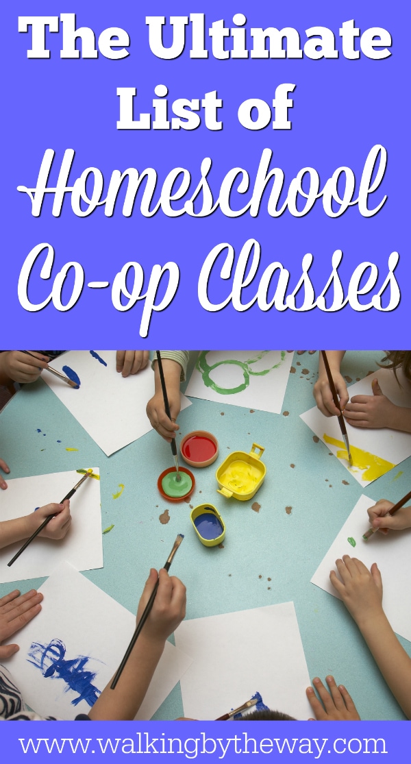 The Ultimate List Of Homeschool Co op Class Ideas Walking By The Way The Ultimate List Of Homeschool Co op Class Ideas Walking By The Way