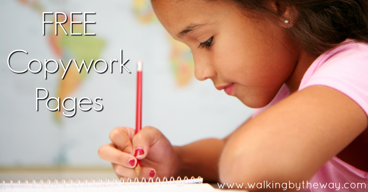 Free Copywork Pages for Your Homeschool - Walking by the Way