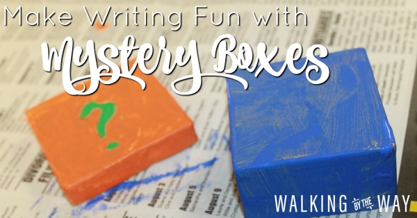 How to Make Writing Fun with Mystery Boxes - Walking by the Way