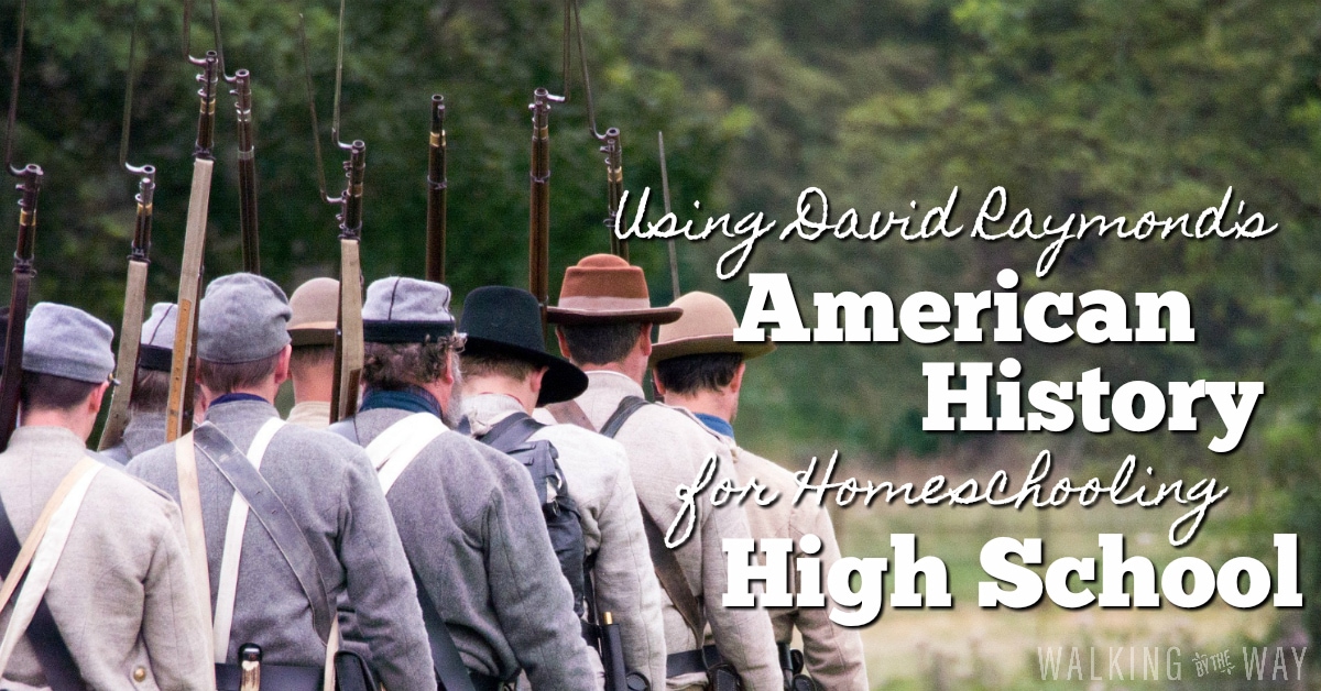 American History for Homeschooling High School - Walking by the Way