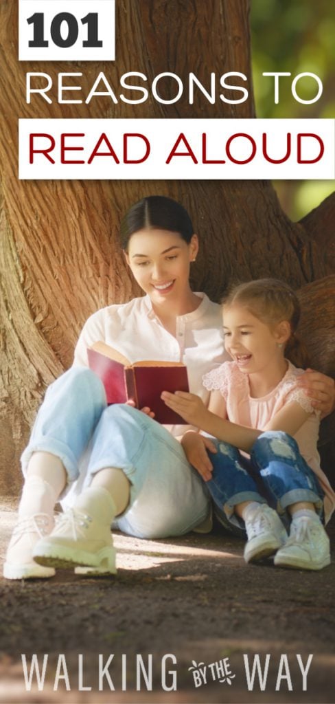 101 Reasons to Read Aloud to Your Kids - Walking by the Way