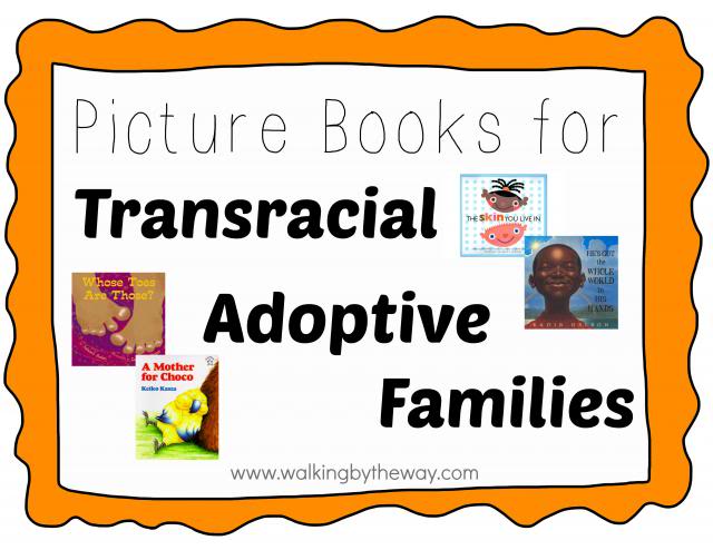 Picture Books for Transracial Adoptive Families - Walking by the Way