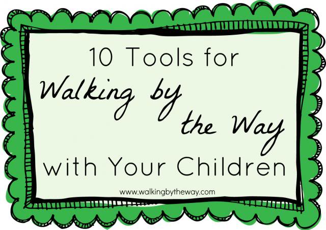 10 Tools for Walking by the Way - Walking by the Way